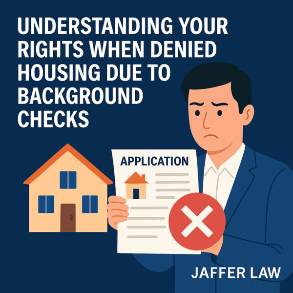 Understanding Your Rights When Denied Housing Due to Background Checks - FCRA Attorneys